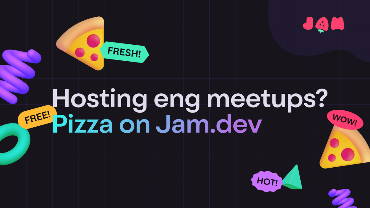 Pizza sponsorship for engineering meetups | Jam.dev